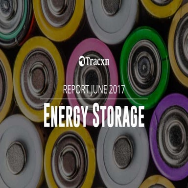 Tracxn Research - Energy Storage Report, June 2017 | PPTX
