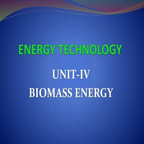 Energy Technology Unit-4 BIOMASS ENERGY.pptx