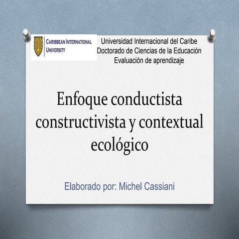 Enfoque conductista,contructivista y contextual ecologico evaluacion | PPTX