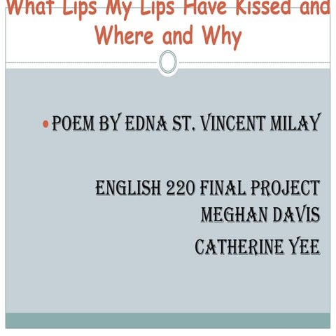 What Lips My Lips Have Kissed and Where and Why | PPTX