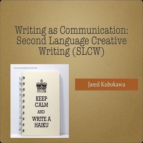 Writing as Communication: Second Language Creative Writing (SLCW) | PPT