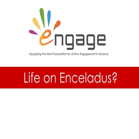 ENGAGE life on enceladus | PPTX