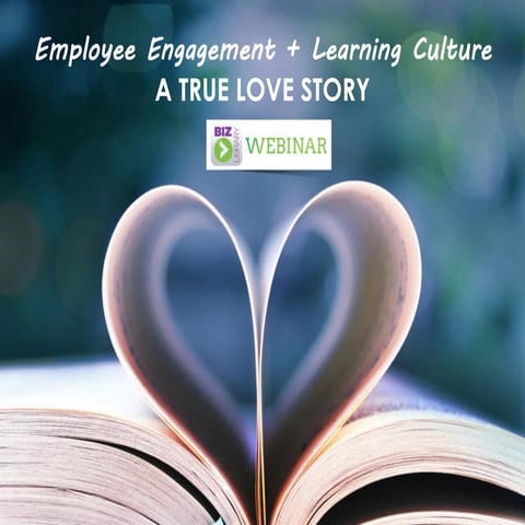 Employee Engagement + Learning Culture. A True Love Story Webinar 02.13.14