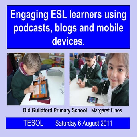 2011 TESOL Seminar 3. Engaging ESL students with blogs, podcasts and ...