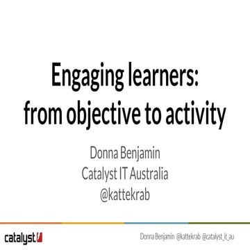 Engaging learners from objective to activity - MoodleMootAU 2018 | PDF