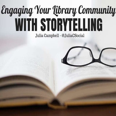 Engaging Your Library Community Through Storytelling and Social Media ...