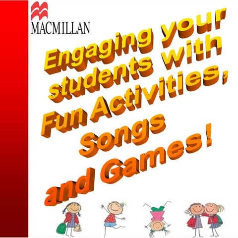 Engaging your students with fun activities, songs and games | PDF