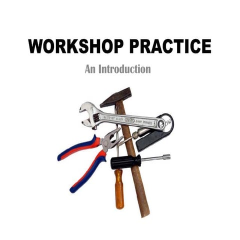 Engg. Workshop Introduction tools , equipments and processes | PPTX