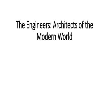 The Engineers: Architects of the Modern World A Presentation on Who ...
