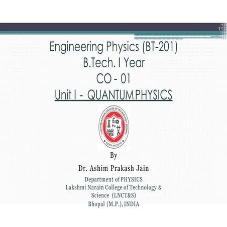 Engineering-Physics-BT-201-B.Tech_.-I-Year-CO-01Unit-I-QUANTUMPHYSICS.pdf
