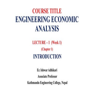 Engineering Economic Analysis (Lecture 1)Week 1 Introduction .pptx