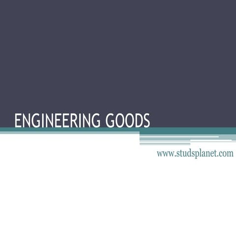 Engineering goods | PPTX