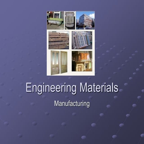 Engineering Materials and methods of manufacturing_ppt.ppt