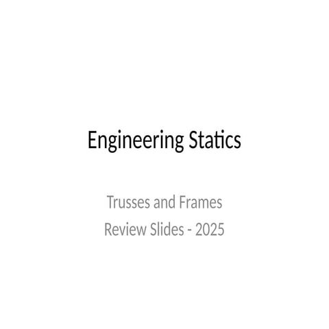 Engineering Statics Trusses Frames Review.pptx