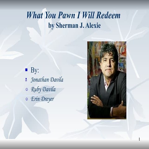 What You Pawn I Will Redeem by Sherman Alexie | PPT