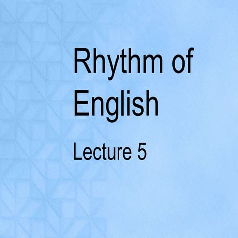 Engl6 lecture5 rhythm of english | PPTX
