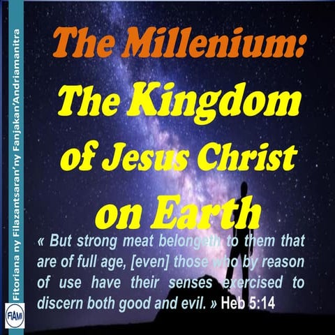The Millenium: The Kingdom of Jesus Christ on Earth | PDF