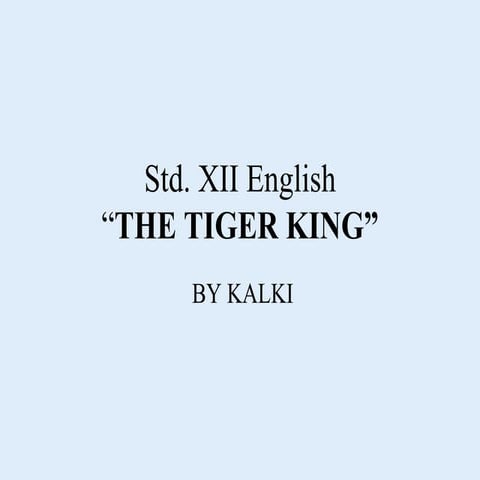 THE TIGER KING (CLASS XII CBSE) | PPT