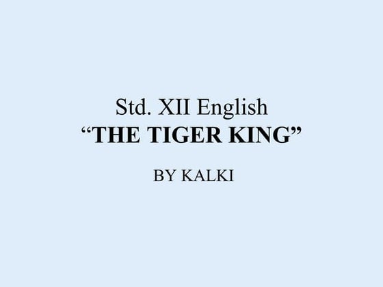 THE TIGER KING (CLASS XII CBSE) | PPT