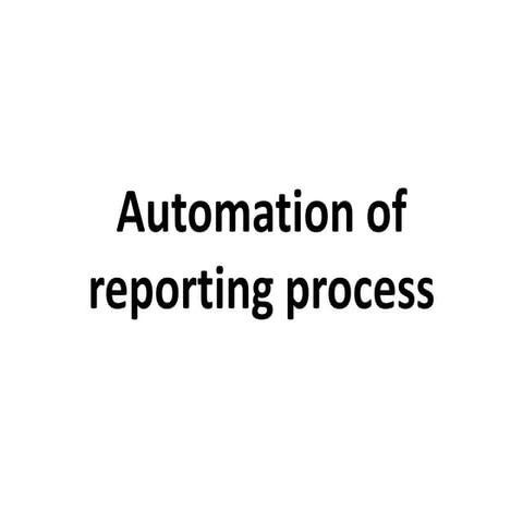 Automation of reporting process | PPTX