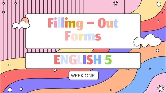 ENGLISH-5-Q1-WEEK-FILLING-OUT-FORMS.pptx