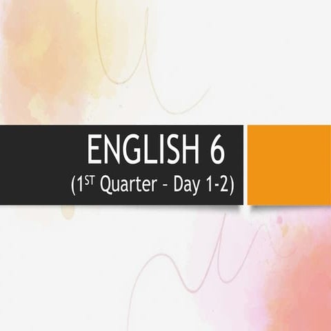 ENGLISH 6 - Qtr 1 - Week 1 - Day 1-2.pptx