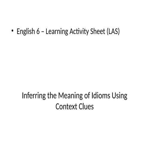English6_Idioms_Learning activity sheet for Grade 6 leaners | PPTX