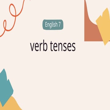 Verb Tenses English 7 Classes 1 (1).pptx
