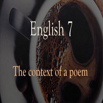 English 7 PPT 4 CONTEXT OF THE POEM.pptx