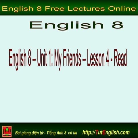 English 8 – Unit 1:My Friends – Lesson 4 - Read | PPT