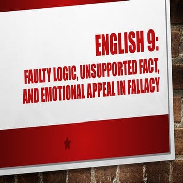 English 9 PPT on fallacy, Faulty Logic, and Unsupported Fact | PPTX