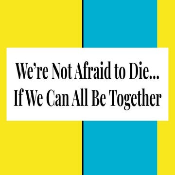 We're not afraid to die if we can all be together | PPTX