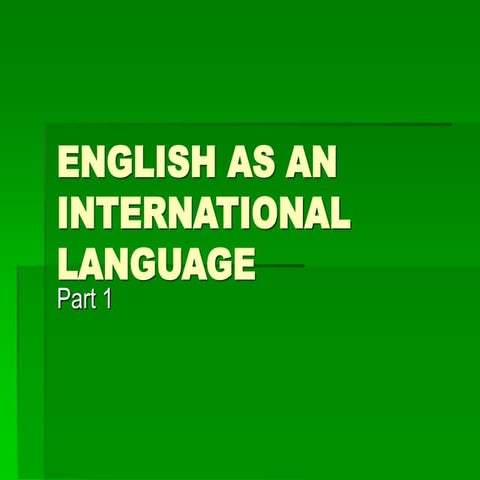 ENGLISH_AS_AN_INTERNATIONAL_LANGUAGE_part_1.ppt