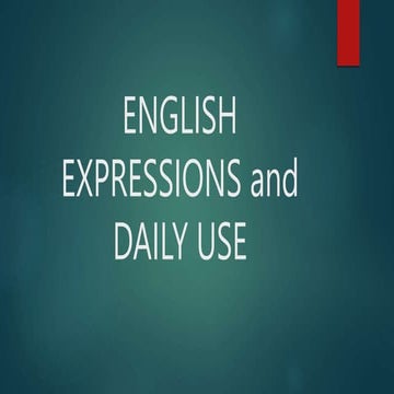 ENGLISH EXPRESSIONS and DAILY USE.pptx | Education