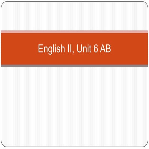 English ii, unit 6 | PPT