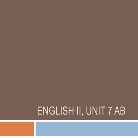 English ii, unit 7 | PPT