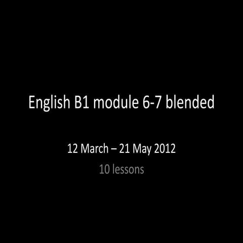 English B1 module 6-7 blended | PPT