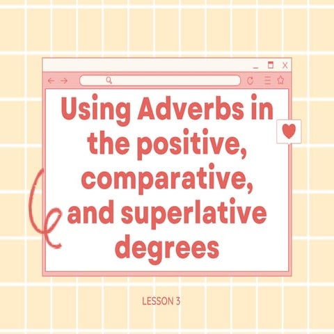 ENGLISH_LESSON 3_USING ADVERBS IN THEN POSITIVE, COMPARATIVE, AND ...