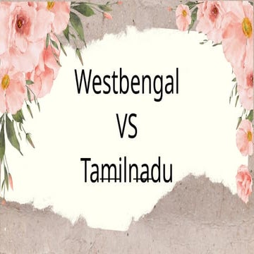 A beautiful Comparison of Tamil Nadu & Bengal | PPTX