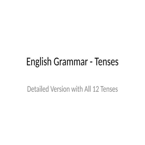 English grammar tense with detailed explain | PPTX