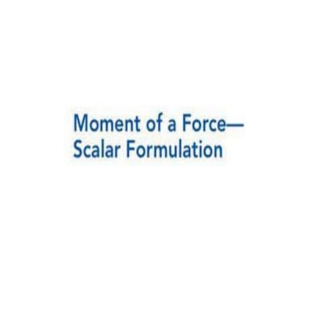 moment of a force- scalar formulation ppt | PPTX