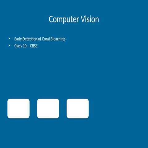 Enhanced_Computer_Vision_Coral_Bleaching_Class_10.pptx