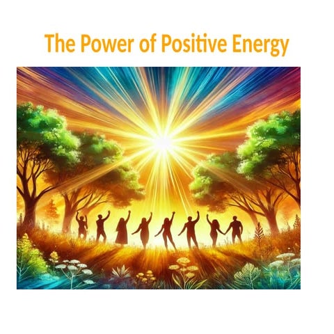 Enhanced_Power_of_Positive_Energy_Presentation_with_Visuals.pptx