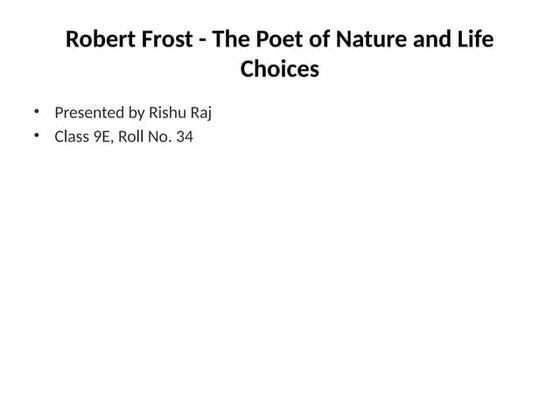 Robert_Frost_Presentation.ppt class 9 li | PPT