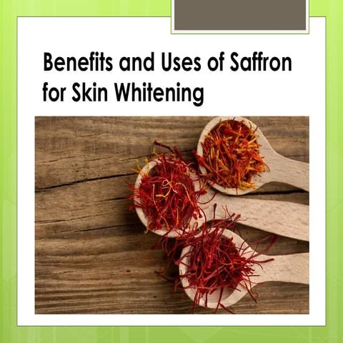 Benefits and Uses of Saffron for Skin | PPTX