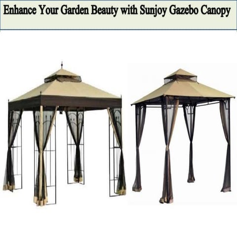 Enhance your garden beauty with sunjoy gazebo canopy | PPTX
