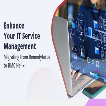 Enhance Your IT Service Management_ Migrating from Remedyforce to BMC ...