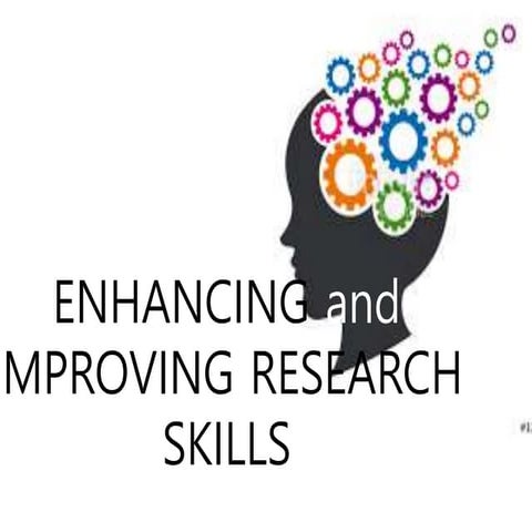 Enhancing and improving research skills | PPTX