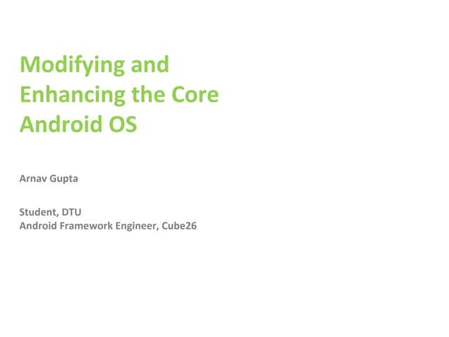 Enhancing and modifying_the_core_android_os | PPT Enhancing and modifying_the_core_android_os | PPT