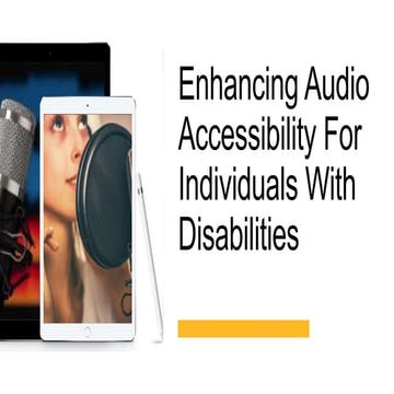 Enhancing Audio Accessibility For Individuals With Disabilities | PPT